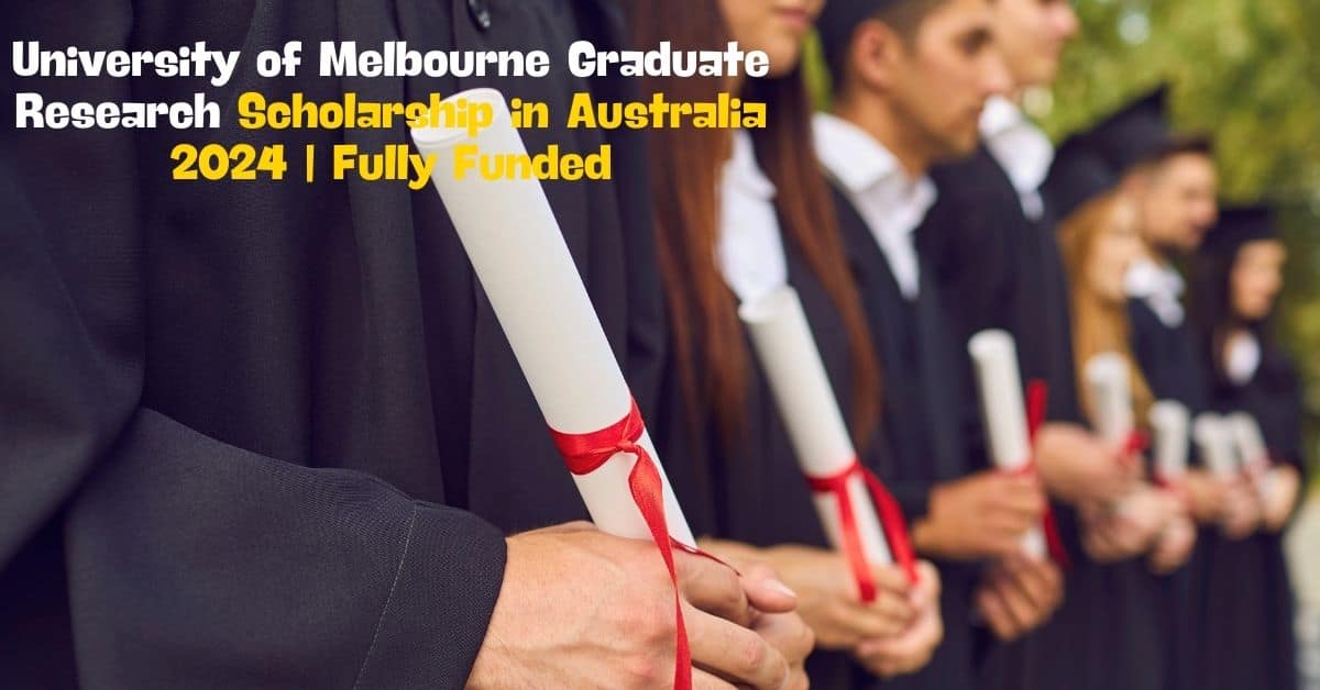 University of Melbourne Graduate Research Scholarship in Australia 2024 ...